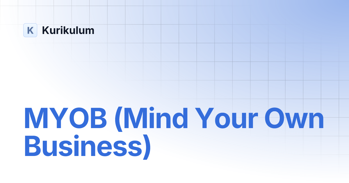 MYOB (Mind Your Own Business) | Kurikulum
