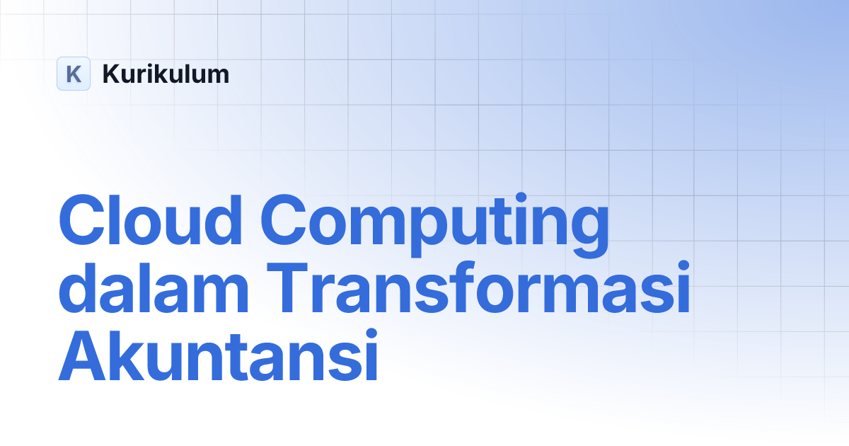 Cloud Computing dalam Transformasi Akuntansi | Kurikulum